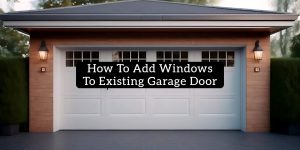 How to Add Windows to Existing Garage Doors - Garagehold