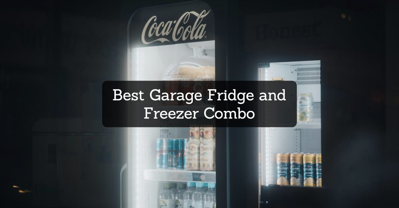 7 Best Garage Fridge and Freezer Combo - Garagehold
