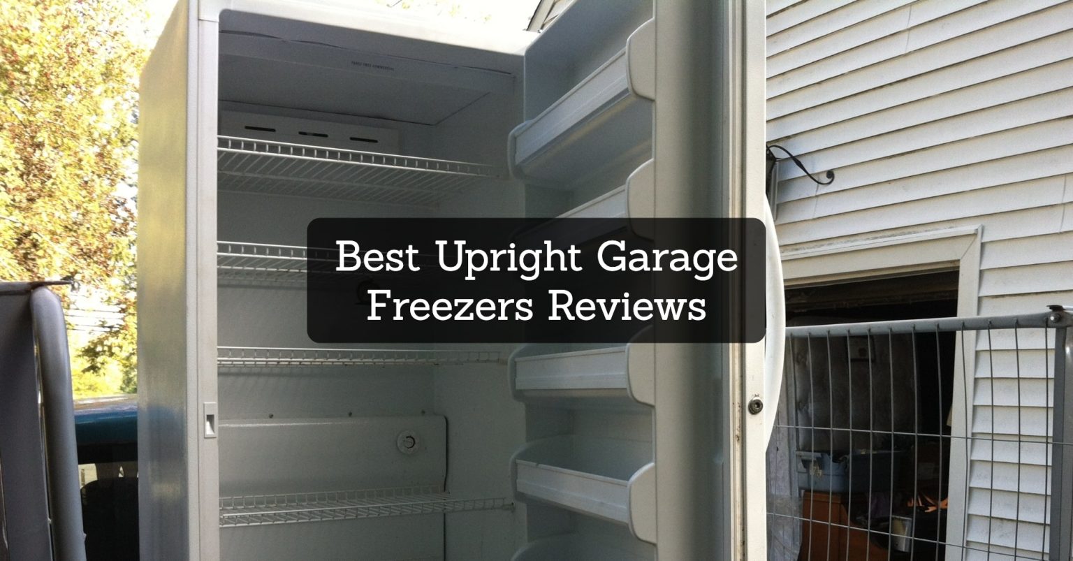 7 Best Upright Garage Freezers Reviews - Garagehold