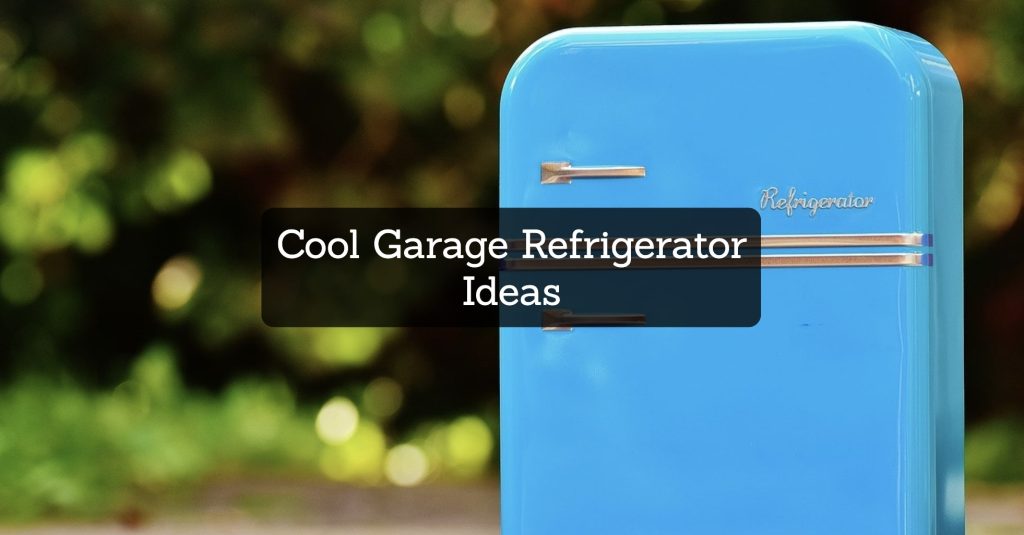 15 Cool Garage Refrigerator Ideas - Garagehold