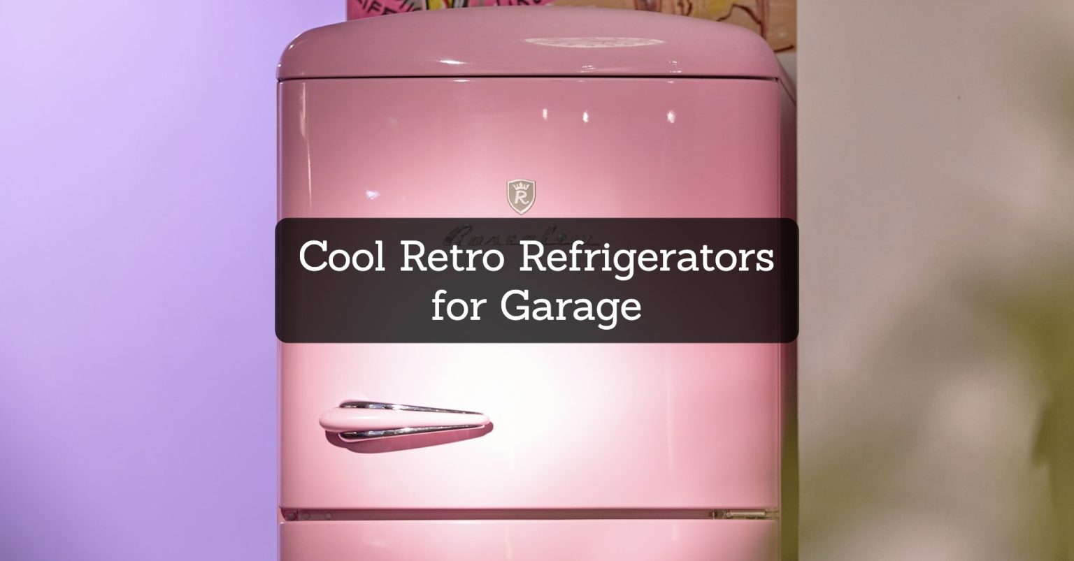 7 Cool Retro Refrigerators for Garage - Garagehold