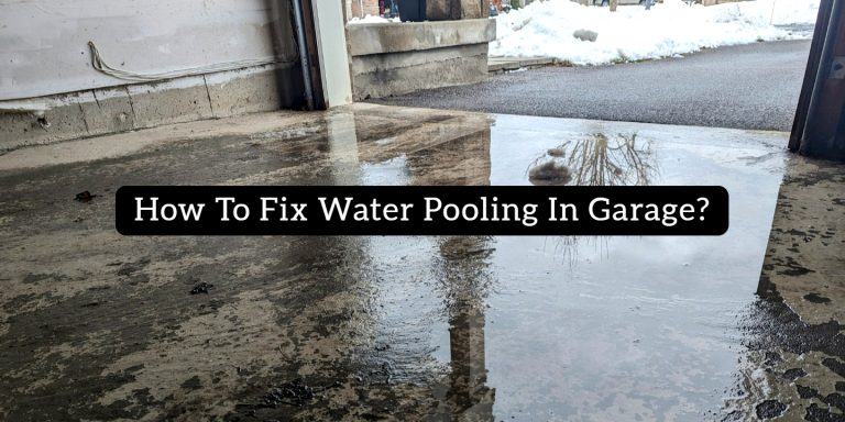 How to Fix Water Pooling in Garage? - Garagehold